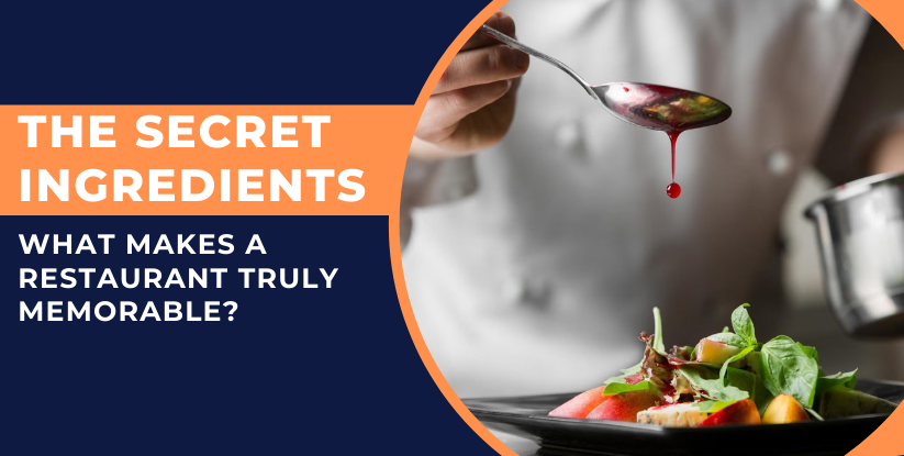 The Secret Ingredients: What Makes a Restaurant Truly Memorable?